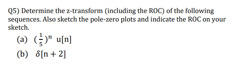 Solved (5) Determine the z-transform (including the ROC) of | Chegg.com