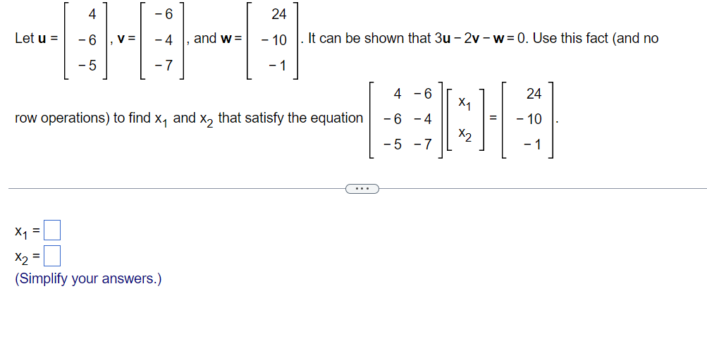 Solved Let u=⎣⎡4−6−5⎦⎤,v=⎣⎡−6−4−7⎦⎤, and w=⎣⎡24−10−1⎦⎤. It | Chegg.com