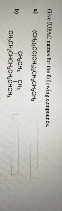 Solved Give IUPAC names for the following compounds. CH2CH3 | Chegg.com