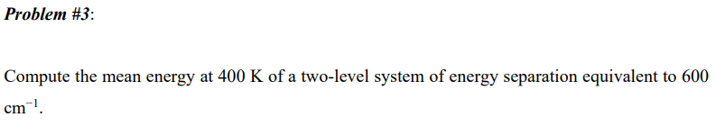 Solved Compute the mean energy at 400 K of a two-level | Chegg.com