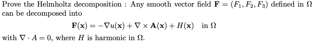 Solved Prove the Helmholtz decomposition: can be decomposed | Chegg.com