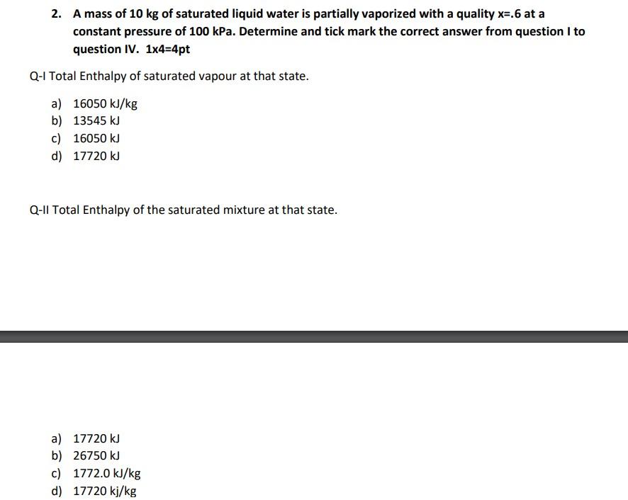 [Solved]: 2. A mass of ( 10 mathrm{~kg} ) of saturated