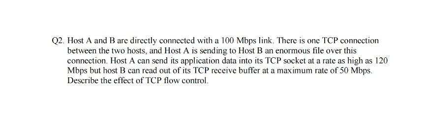 Solved Q2. Host A and B are directly connected with a 100 | Chegg.com