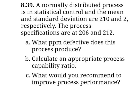 Solved 8.39. A normally distributed process is in | Chegg.com