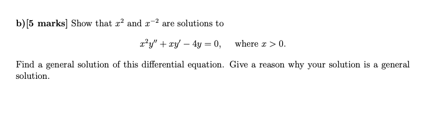 Solved b) [5 marks] Show that x2 and x−2 are solutions to | Chegg.com