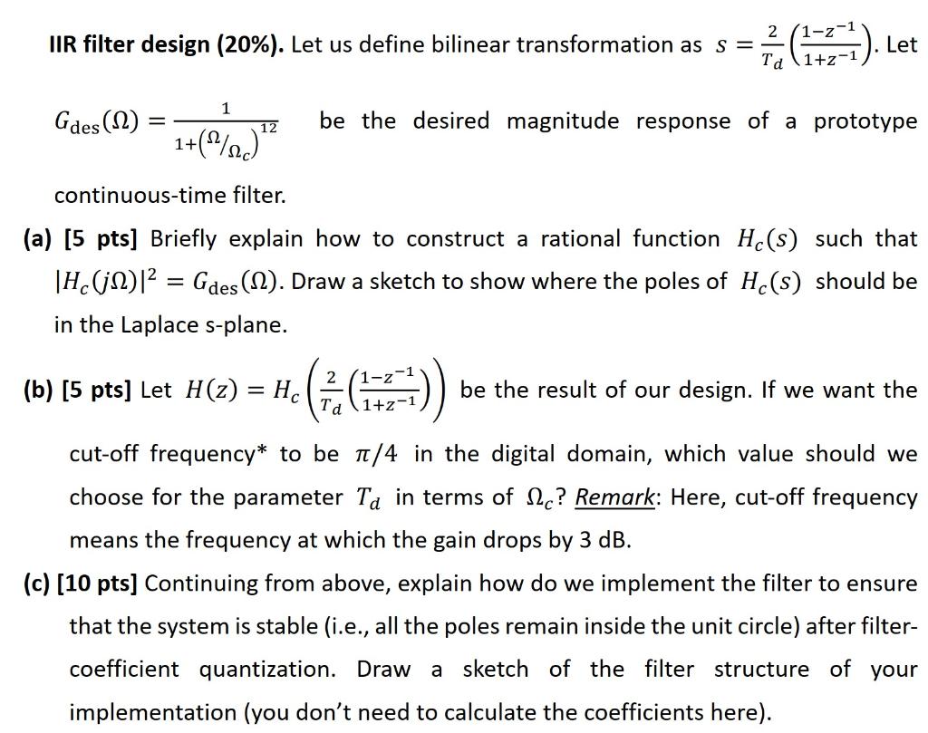 Solved IIR filter design (20\%). Let us define bilinear | Chegg.com