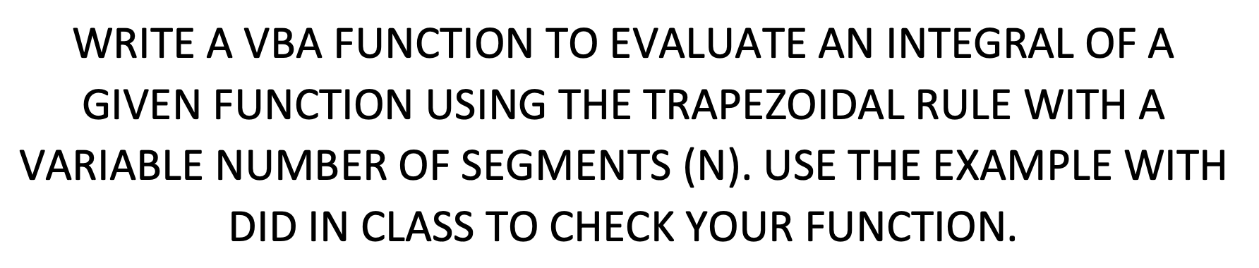 Solved WRITE A VBA FUNCTION TO EVALUATE AN INTEGRAL OF A | Chegg.com