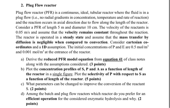 2. Plug Flow reactor Plug flow reactor (PFR) is a | Chegg.com