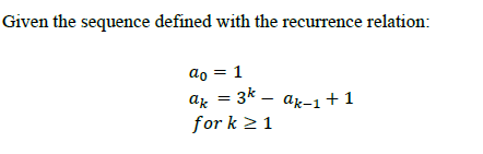 Solved Given the sequence defined with the recurrence | Chegg.com