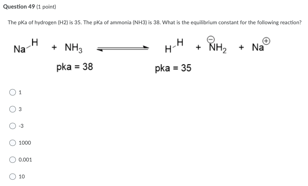 Solved Question 49 (1 point) The pka of hydrogen (H2) is 35. | Chegg.com