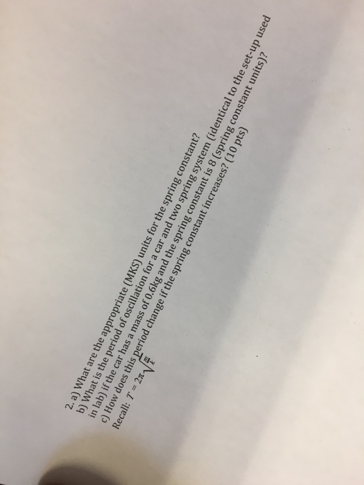 Solved What are the appropriate (MKS) units for the spring | Chegg.com