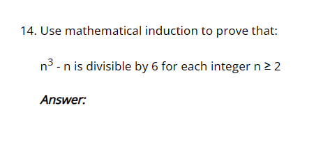 14. Use mathematical induction to prove that: n3−n is | Chegg.com