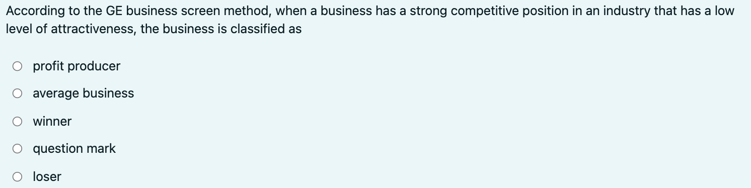 Solved According to the GE business screen method, when a | Chegg.com