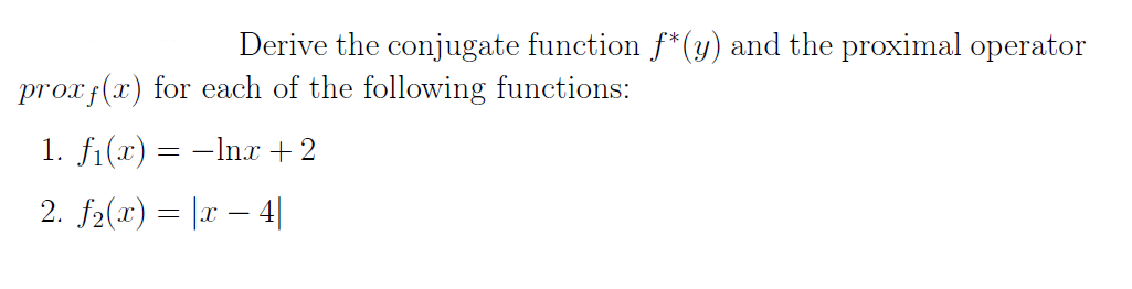 Solved Derive the conjugate function f*(y) and the proximal | Chegg.com