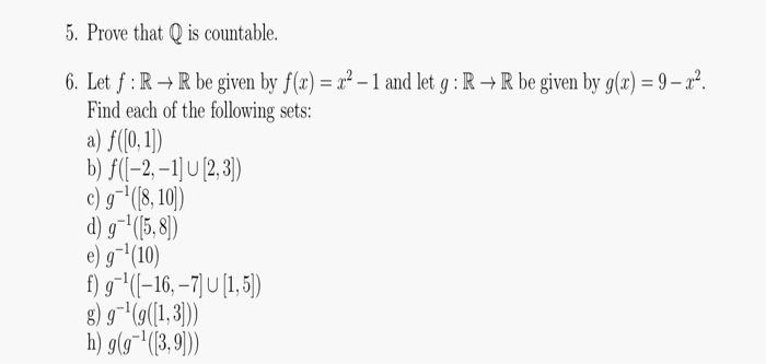 Solved 5. Prove that Q is countable 6. Let f:R-R be given by | Chegg.com