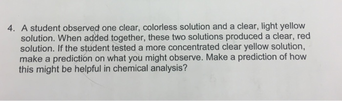 Solved 4. A student observed one clear, colorless solution | Chegg.com
