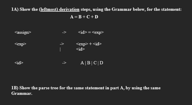 Solved 1A) Show the (leftmost) derivation steps, using the | Chegg.com