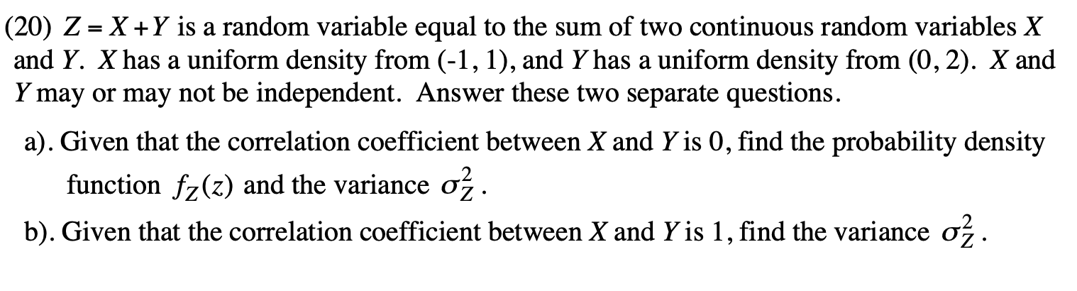 Solved (20) Z= X+Y is a random variable equal to the sum of | Chegg.com