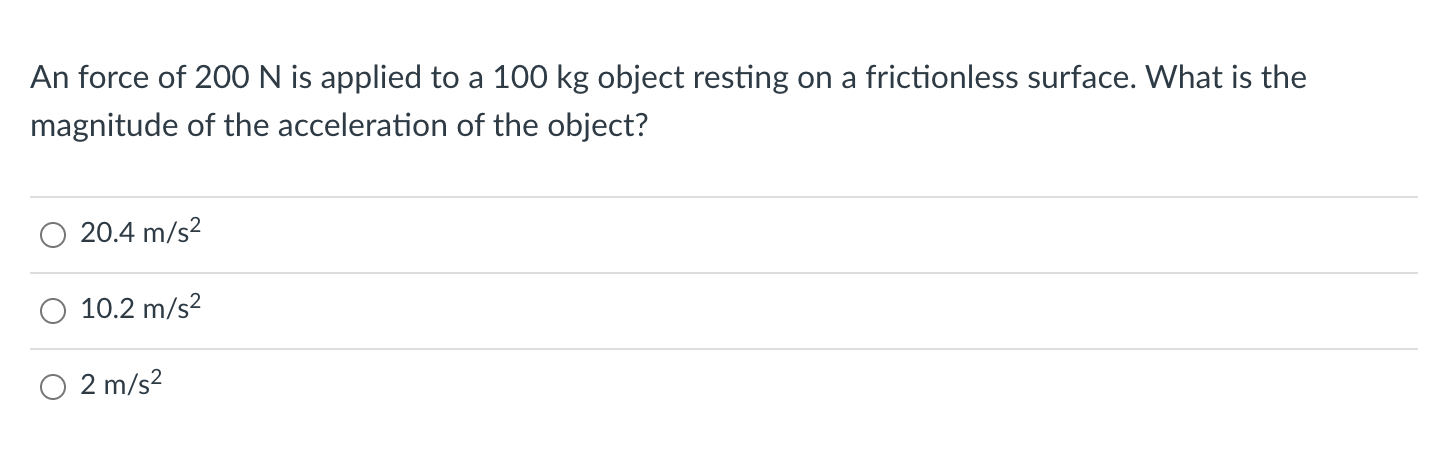 Solved An force of 200 N is applied to a 100 kg object | Chegg.com