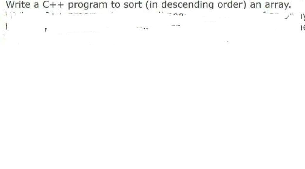 Solved Write a C++ program to sort (in descending order) an | Chegg.com