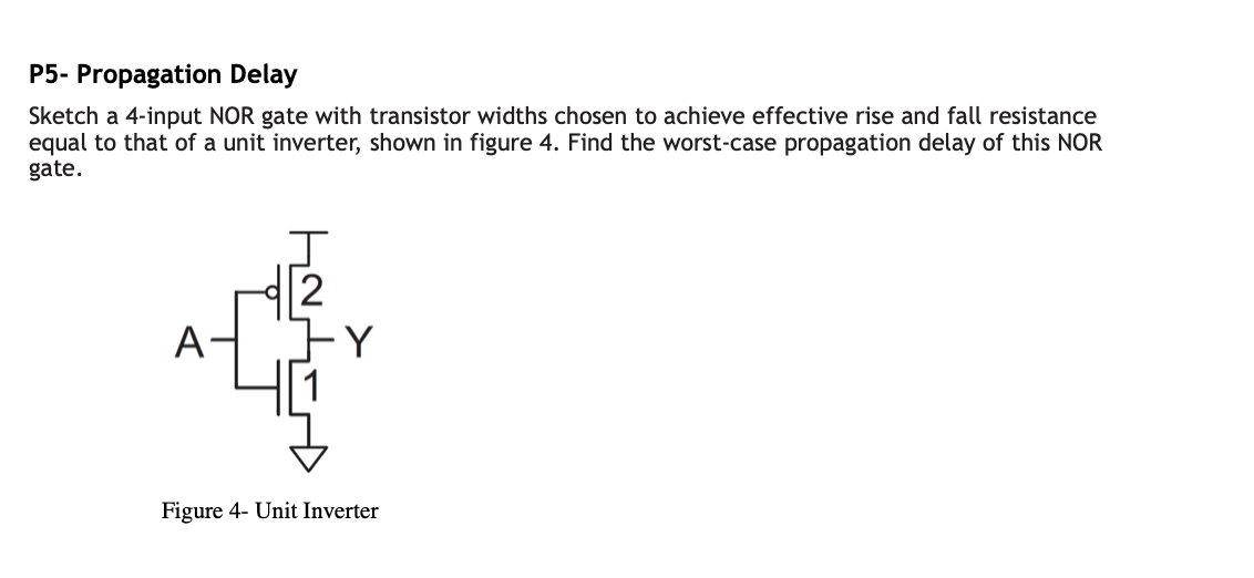 Solved P5- Propagation Delay Sketch a 4-input NOR gate with | Chegg.com
