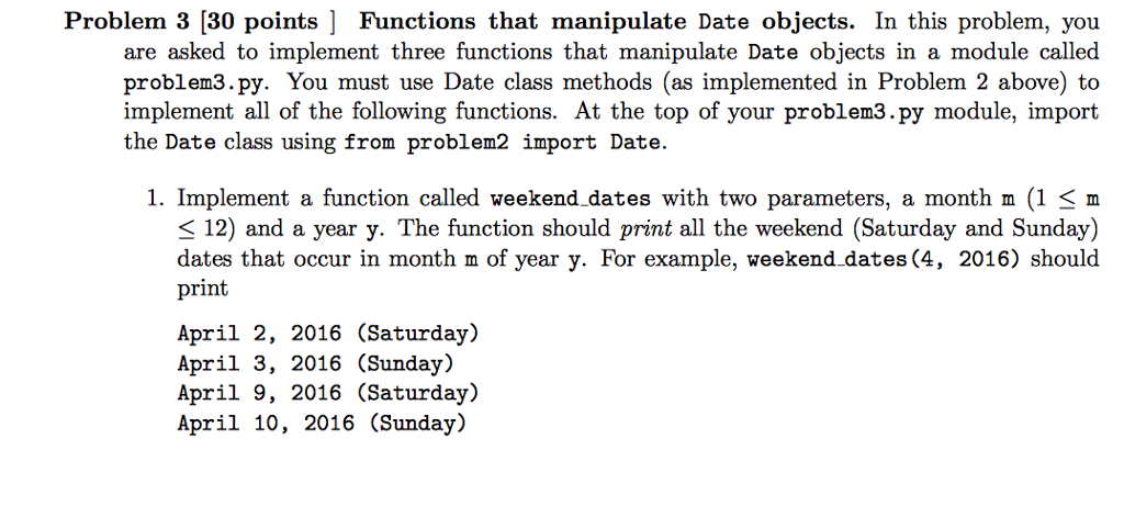 Solved Problem 3 [30 points ] Functions that manipulate Date | Chegg.com