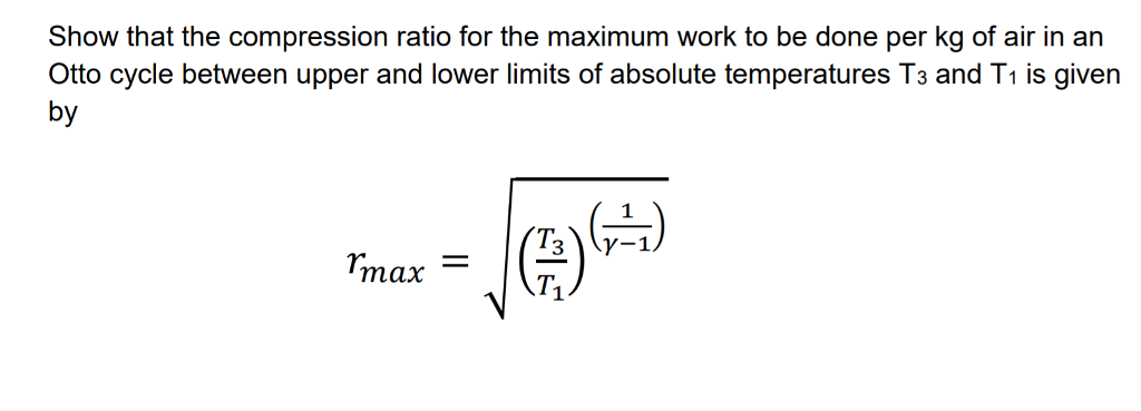 Solved Show that the compression ratio for the maximum work | Chegg.com