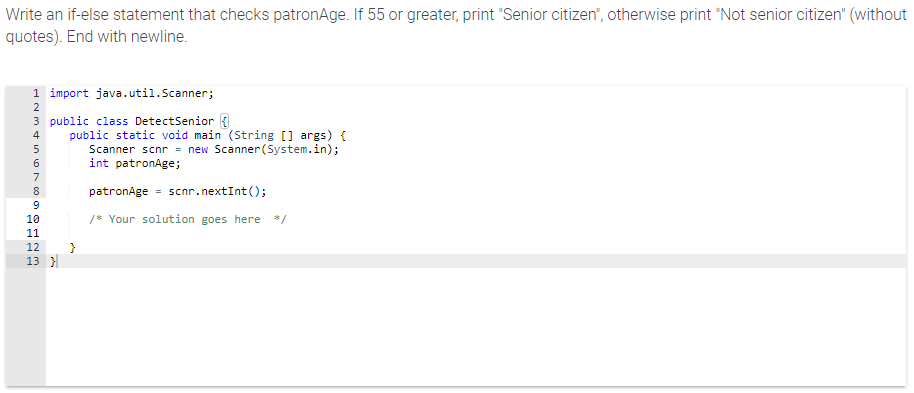 Solved: Write an if-else statement that checks patronAge.