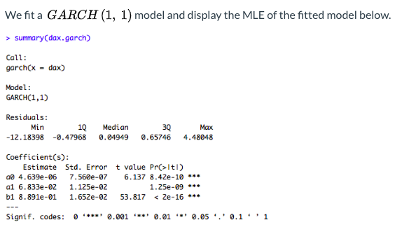 Solved We fit a GARCH (1, 1) model and display the MLE of | Chegg.com
