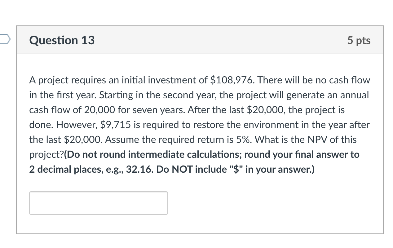 Solved A project requires an initial investment of $108,976. | Chegg.com