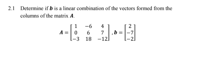 Solved 2.1 Determine if b is a linear combination of the | Chegg.com