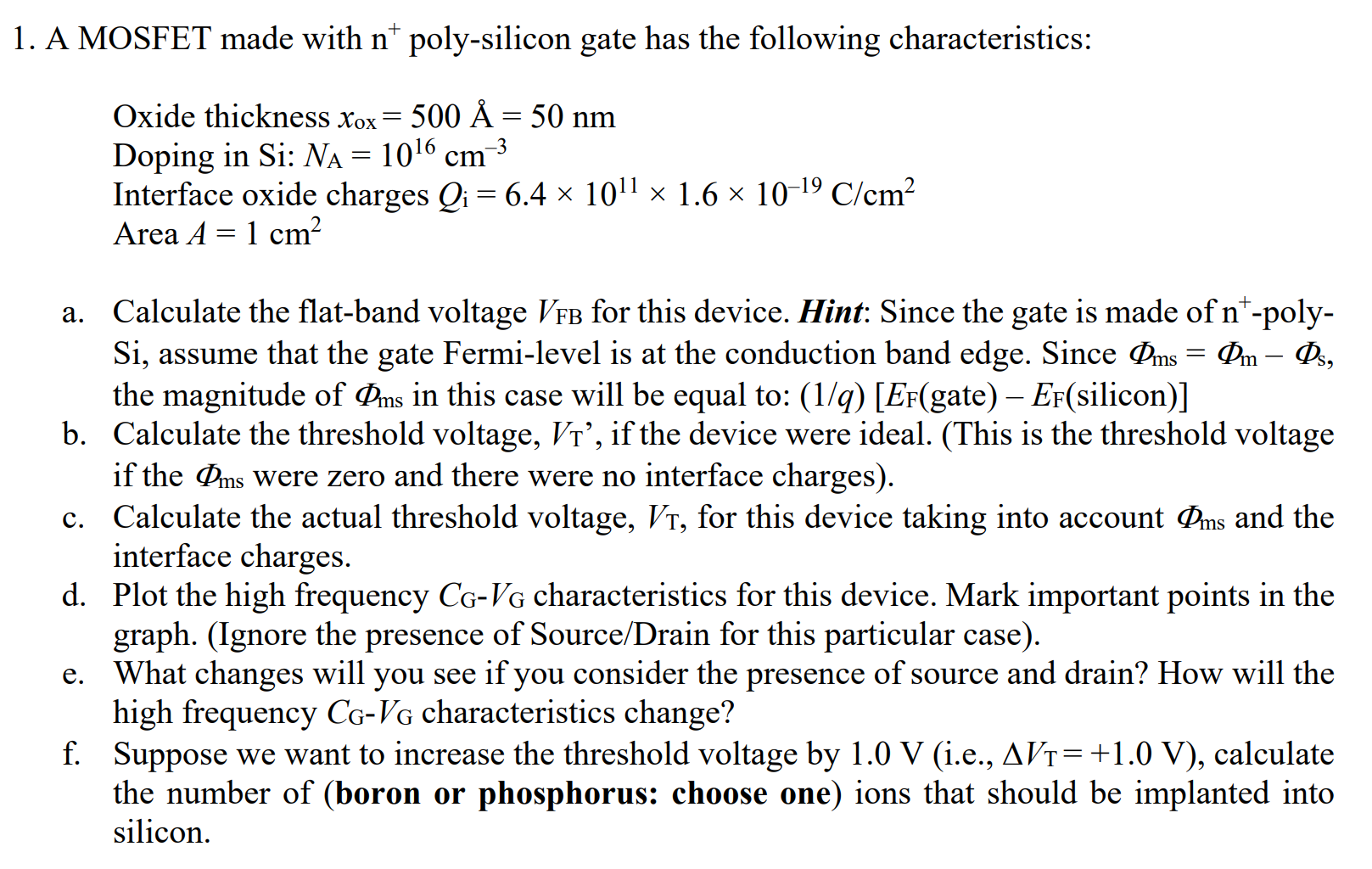 Solved 1. A MOSFET made with n" poly-silicon gate has the | Chegg.com