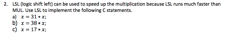 Solved LSL (logic shift left) can be used to speed up the | Chegg.com
