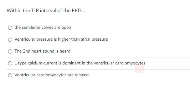 Solved Within the T-Pinterval of the EKG... the semilunar | Chegg.com