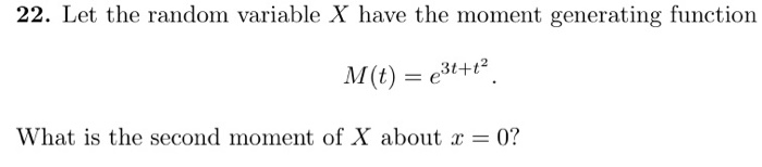 Solved 22. Let the random variable X have the moment | Chegg.com