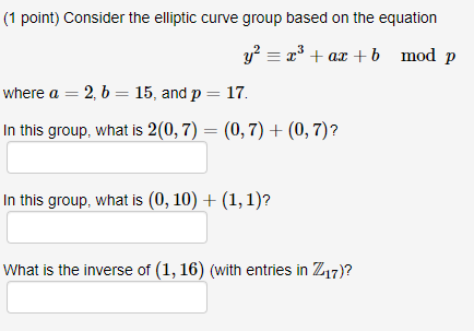 Solved (1 point) Consider the elliptic curve group based on | Chegg.com