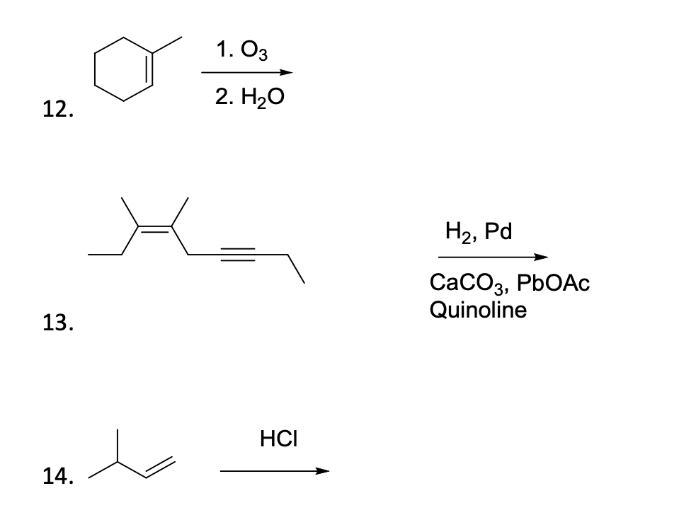 Solved 1. O3 2. H2O 12. H2, Pd CaCO3, PbOAC Quinoline 13. | Chegg.com