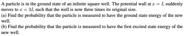 Solved A particle is in the ground state of an infinite | Chegg.com