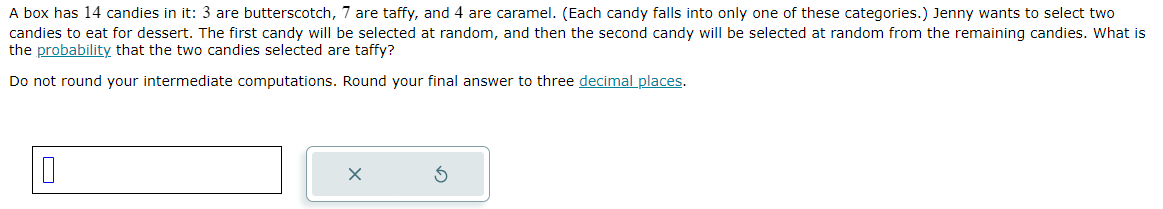 Solved A box has 14 candies in it: 3 are butterscotch, 7 are | Chegg.com