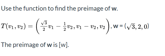Solved Use the function to find the preimage of w. V3 T(v1, | Chegg.com