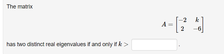 Solved The matrix A=[−22k−6] has two distinct real | Chegg.com