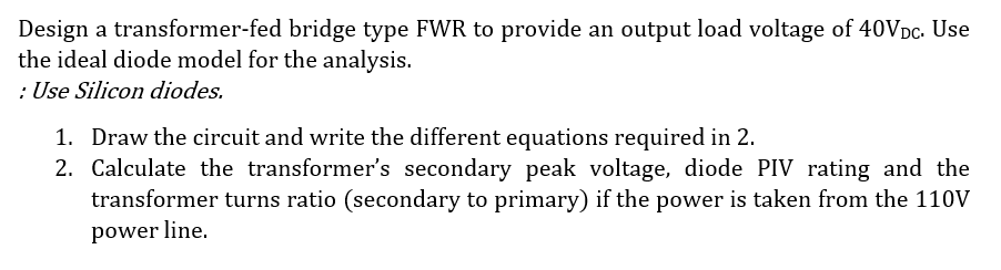 Solved Design a transformer-fed bridge type FWR to provide | Chegg.com