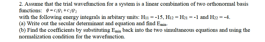 Solved 2. Assume that the trial wavefunction for a system is | Chegg.com