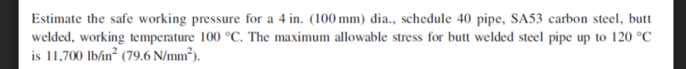 Solved Estimate the safe working pressure for a 4 in. (100 | Chegg.com