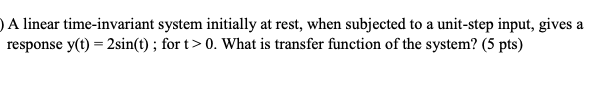Solved A linear time-invariant system initially at rest, | Chegg.com