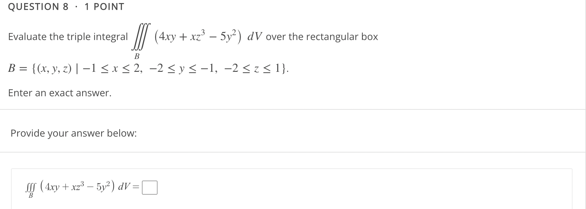Solved Evaluate the triple integral ∭B(4xy+xz3−5y2)dV over t | Chegg.com