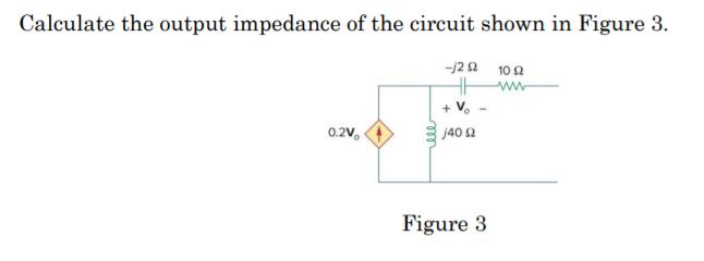 Solved Calculate the output impedance of the circuit shown | Chegg.com