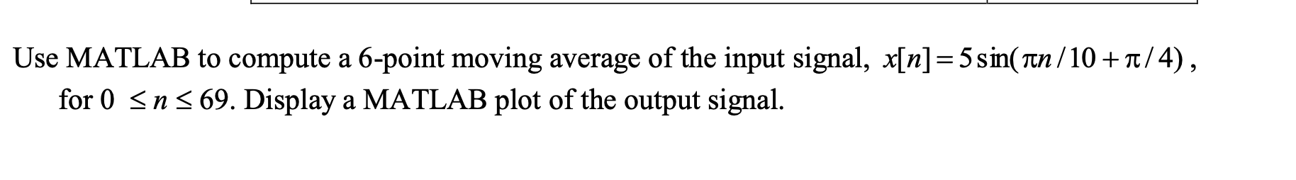 Solved Use MATLAB to compute a 6-point moving average of the | Chegg.com