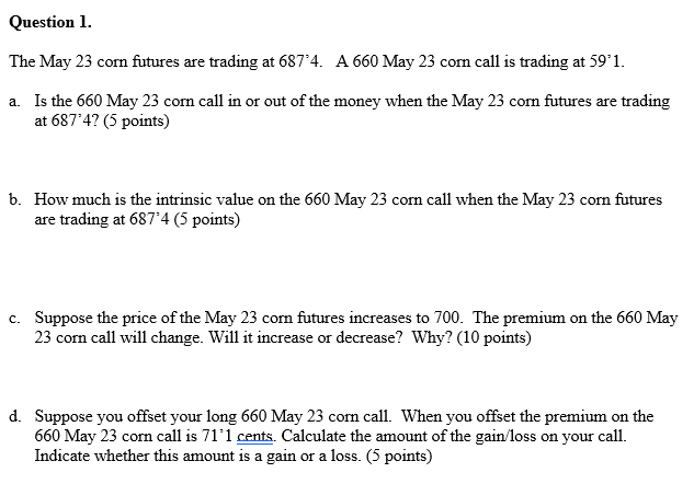 Solved Question 1.The May 23 ﻿corn futures are trading at | Chegg.com