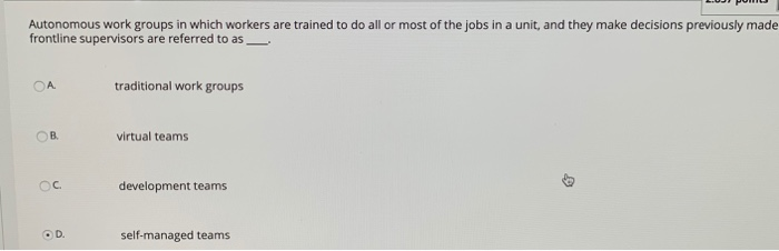 Solved Autonomous work groups in which workers are trained | Chegg.com